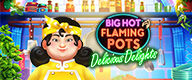 Big Hot Flaming Pots Delicious Delights – Feature Slot – OLG